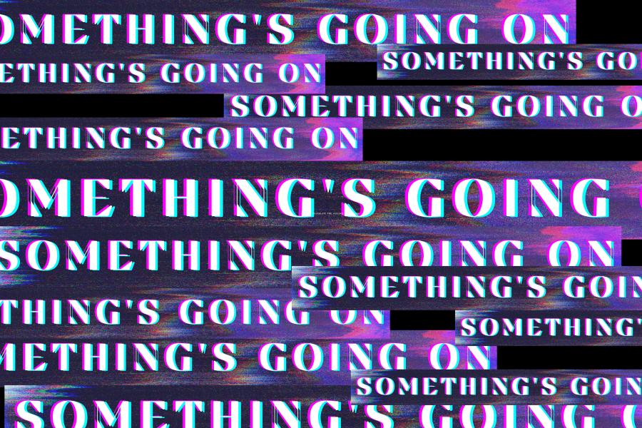 SOMETHING’S GOING ON | Camden People's Theatre